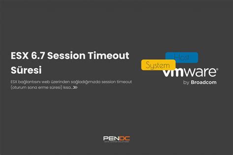 Esx 67 Session Timeout Süresi Pendc Blog Sayfası