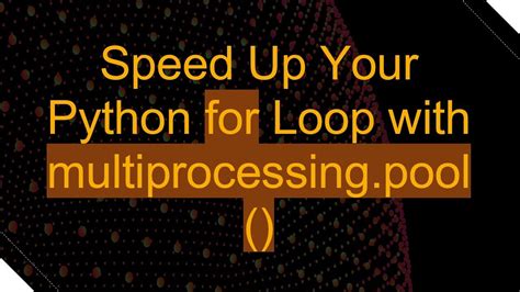 Speed Up Your Python For Loop With Multiprocessingpool Youtube