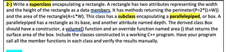 Solved 2 Write A Superclass Encapsulating A Rectangle A