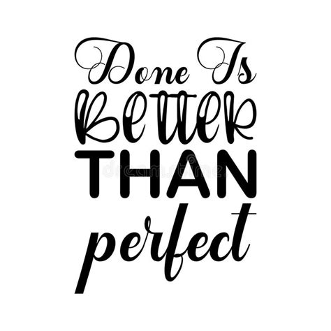 Done Is Better Than Perfect Black Letter Quote Stock Illustration Illustration Of Brush