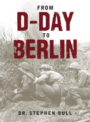 From Dday To Berlin Stephen Bull Hardcover 1849088381 Used Book Available For Swap