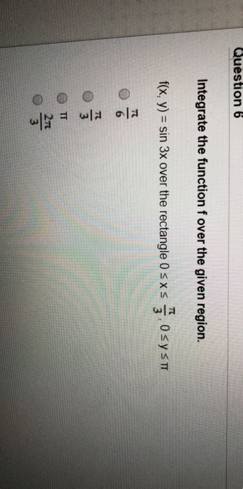 solved question 6 integrate the function f over the given