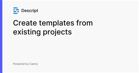 Create Templates From Existing Projects Feature Requests Descript