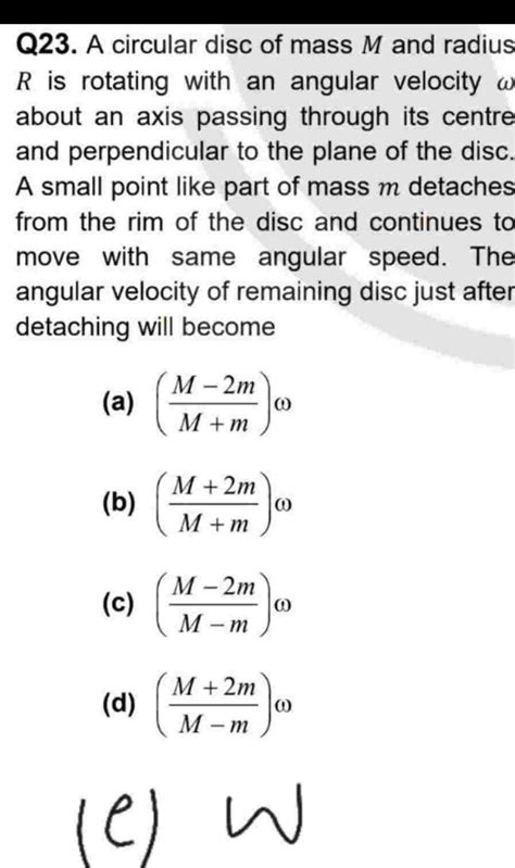 [answered] Q23 A Circular Disc Of Mass M And Radius R Is Rotating With Kunduz