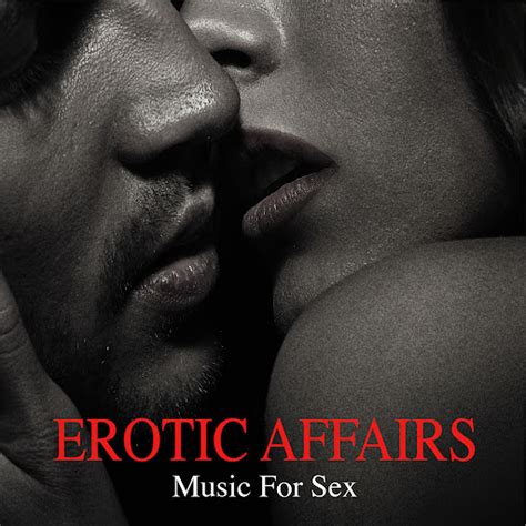 Erotic Affairs Music For Sex Pt Making Love Instrumental Music YouTube Music