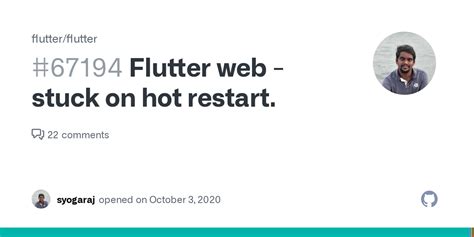 Flutter Web Stuck On Hot Restart · Issue 67194 · Flutterflutter · Github