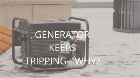 My Generator Keeps Trippingits Causes And Ways To Fix It