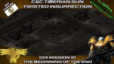 Twisted Insurrection Gdi Mission 10 The Beginning Of The End Youtube