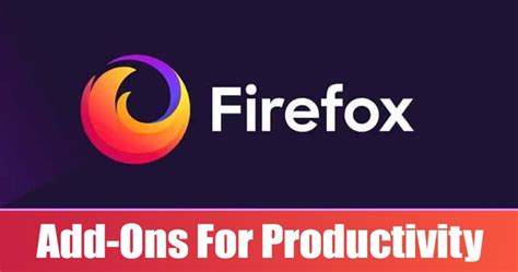 5 Best Firefox Add Ons For Productivity