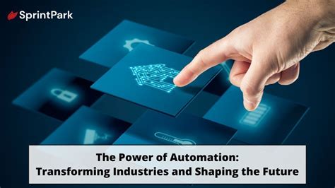 The Power Of Automation Transforming Industries And Shaping The Future