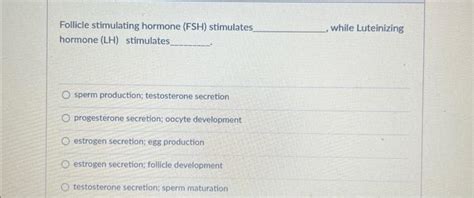 Solved Follicle Stimulating Hormone Fsh Stimulates While