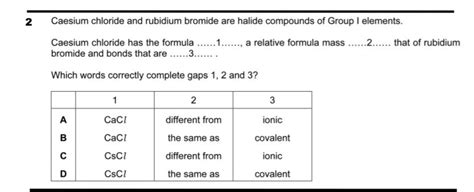 2 Caesium Chloride And Rubidium Bromide Are Halide Compounds Of Group I
