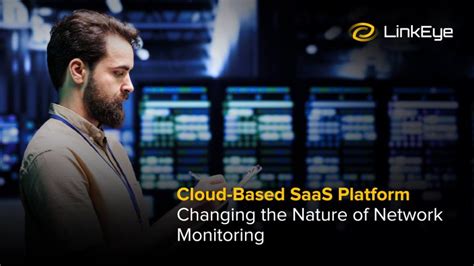 Cloud Based Saas Redefining Network Monitoring Linkeye