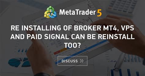 Re Installing Of Broker Mt4 Vps And Paid Signal Can Be Reinstall Too