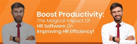 Boost Productivity The Magical Impact Of Hr Software On Improving Hr Efficiency Hrms