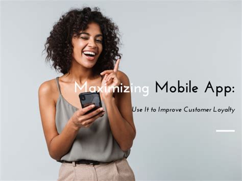 Maximizing Mobile App Use It To Improve Customer Loyalty Digi App Lab