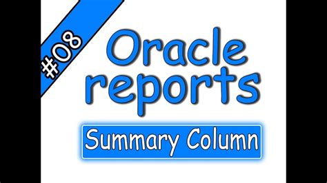 8 Oracle Reports 11g Summary Column أوراكل ريبورتس Youtube