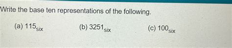 Solved Write The Base Ten Representations Of The