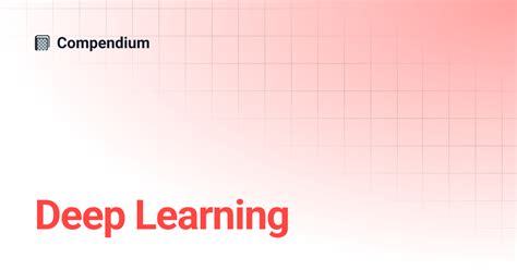 Deep Learning Compendium