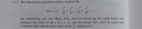 solved 1 13 the maclaurin expansion of sinx is given by