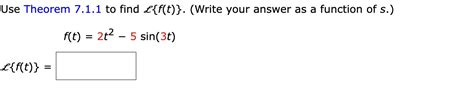 Solved Use Theorem To Find L F T Write Your Answer Chegg