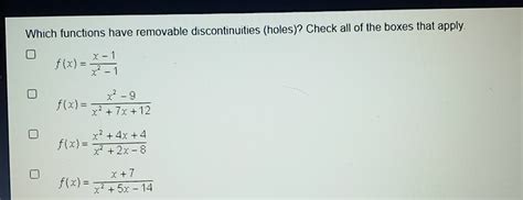 solved which functions have removable discontinuities holes check