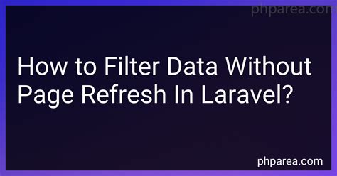 How To Filter Data Without Page Refresh In Laravel In 2025