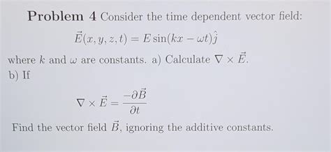 Solved Problem 4 Consider The Time Dependent Vector Field