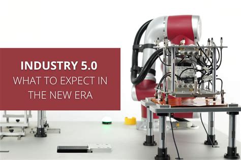 industry 5 0 what to expect in the new era jaka robotics