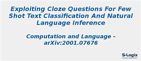 Exploiting Cloze Questions For Few Shot Text Classification S Logix