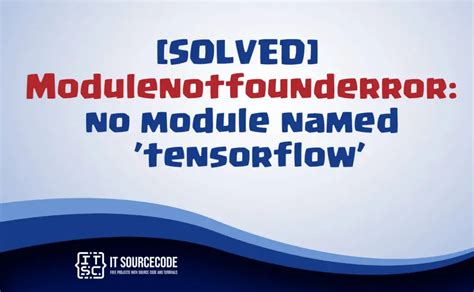 Modulenotfounderror No Module Named Tensorflow Solved