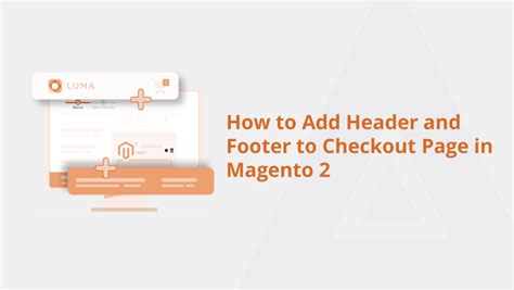 how to add header and footer to checkout page in magento 2 meetanshi
