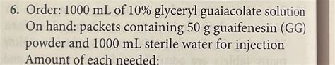 Solved Order 1000ml ﻿of 10 ﻿glyceryl Guaiacolate Solution