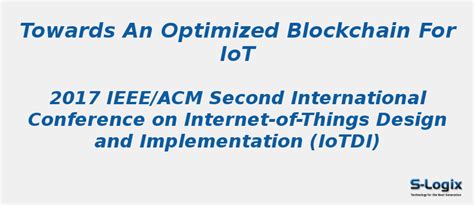 Towards An Optimized Blockchain For Iot S Logix