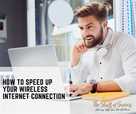 How To Speed Up Your Wireless Internet Connection ⋆ The Stuff Of Success