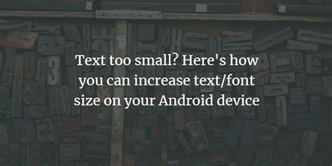 Text Too Small Here S How You Can Increase Text Font Size On Your Android Device