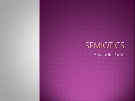 Semiotics Powerpoint By Annabelle Parish Pptx