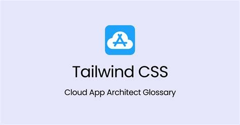 Tailwind Css Cloud App Architect Glossary