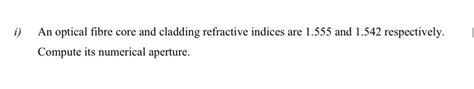 Solved An Optical Fibre Core And Cladding Refractive Indices
