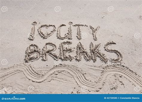 I Love City Breaks Message Written On Sand Vacation Concept Color