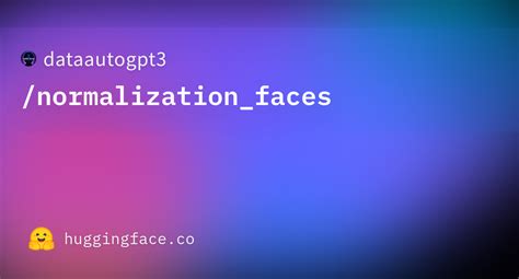 Dataautogpt3normalizationfaces · Datasets At Hugging Face