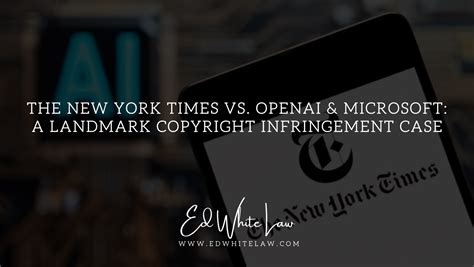 The New York Times Vs Openai And Microsoft A Landmark Copyright