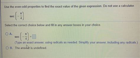 Solved Use The Even Odd Properties To Find The Exact Value Chegg Com