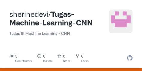 GitHub Sherinedevi Tugas Machine Learning CNN Tugas III Machine Learning CNN