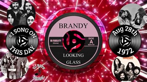 1 Song This Day In History August 28th 1972 Brandy By Looking Glass