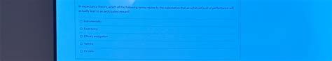 Solved In Expectancy Theory Which Of The Following Terms
