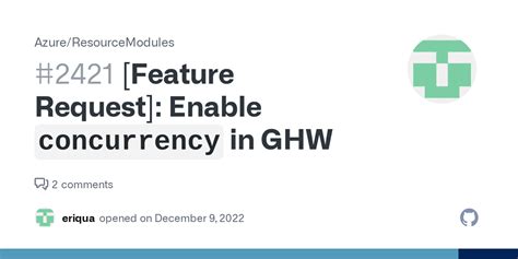 Feature Request Enable `concurrency` In Ghw · Issue 2421 · Azureresourcemodules · Github