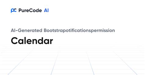 Build Great Bootstrapotificationspermission Calendar Components Faster Using Ai Tools
