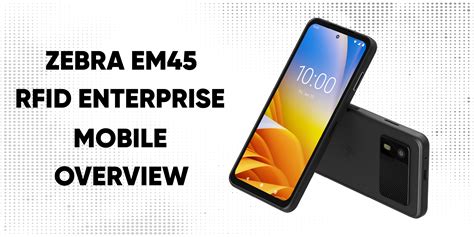 zebra em45 rfid enterprise mobile overview rfid4ustore