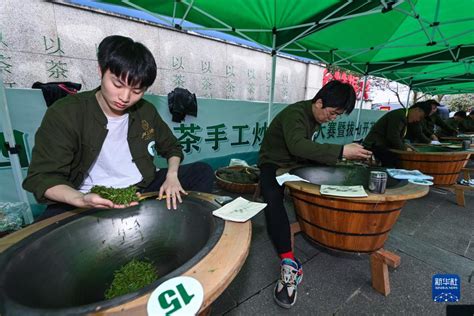 新华全媒＋｜杭州举办龙井茶手工炒制技能大赛 新华网